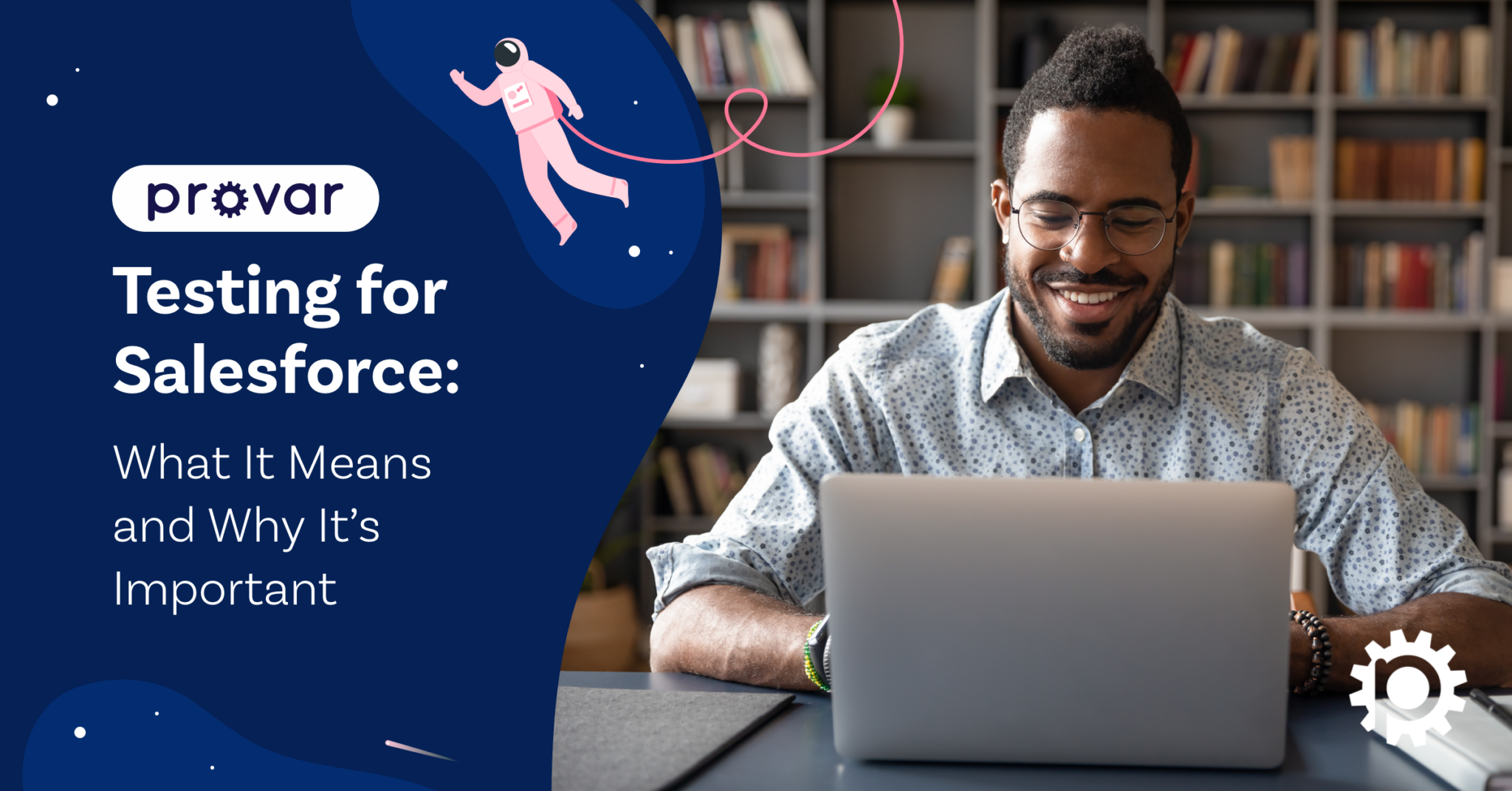 Why it is Important to Test the Salesforce? | Provar